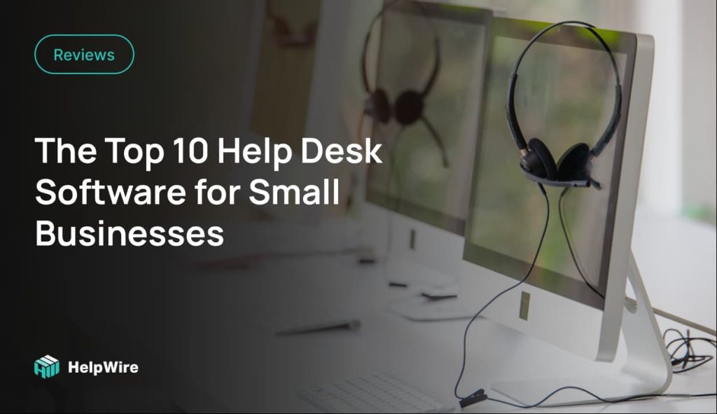 10 Best Helpdesk Software for Small Business: Comparison